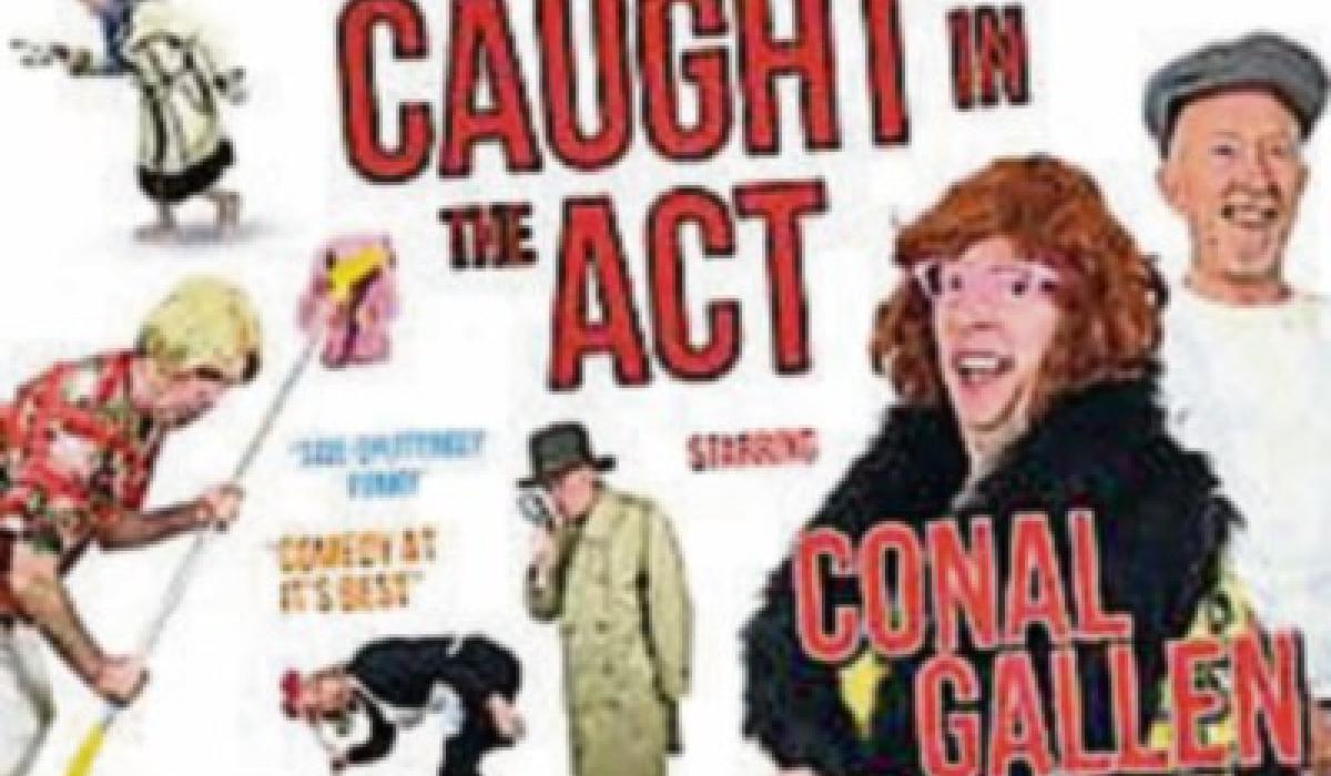 Caught In The Act starring Conal Gallen in Brú Ború, Cashel - Tipperary ...